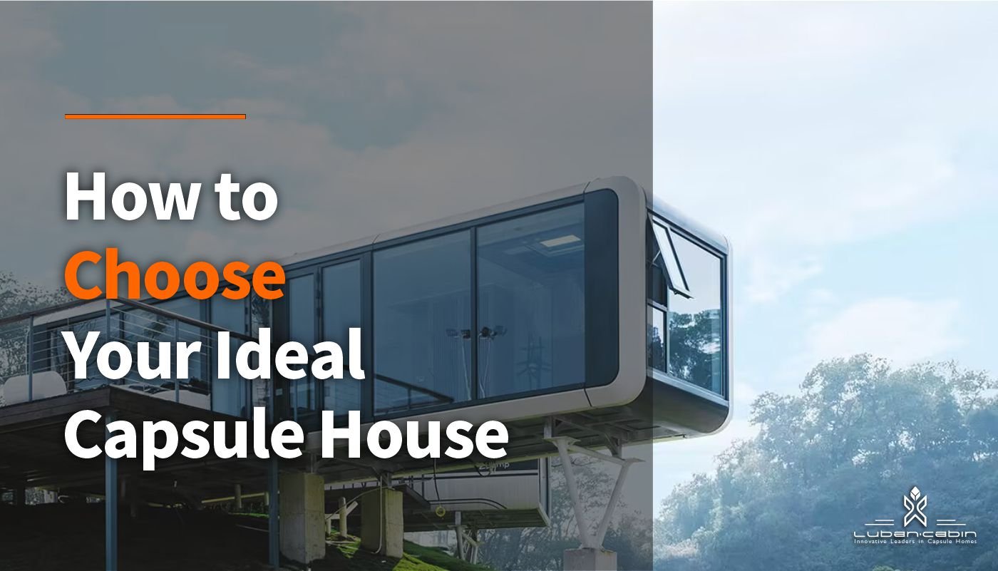 How to Choose Your Ideal Capsule House