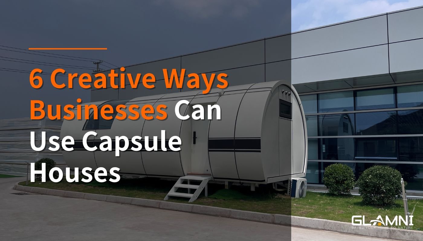 6 Creative Ways Businesses Can Use Capsule Houses | Capsule House ...