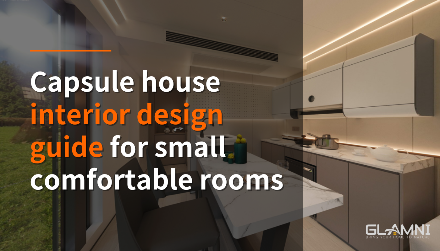 Capsule house interior design guide for small comfortable rooms ...